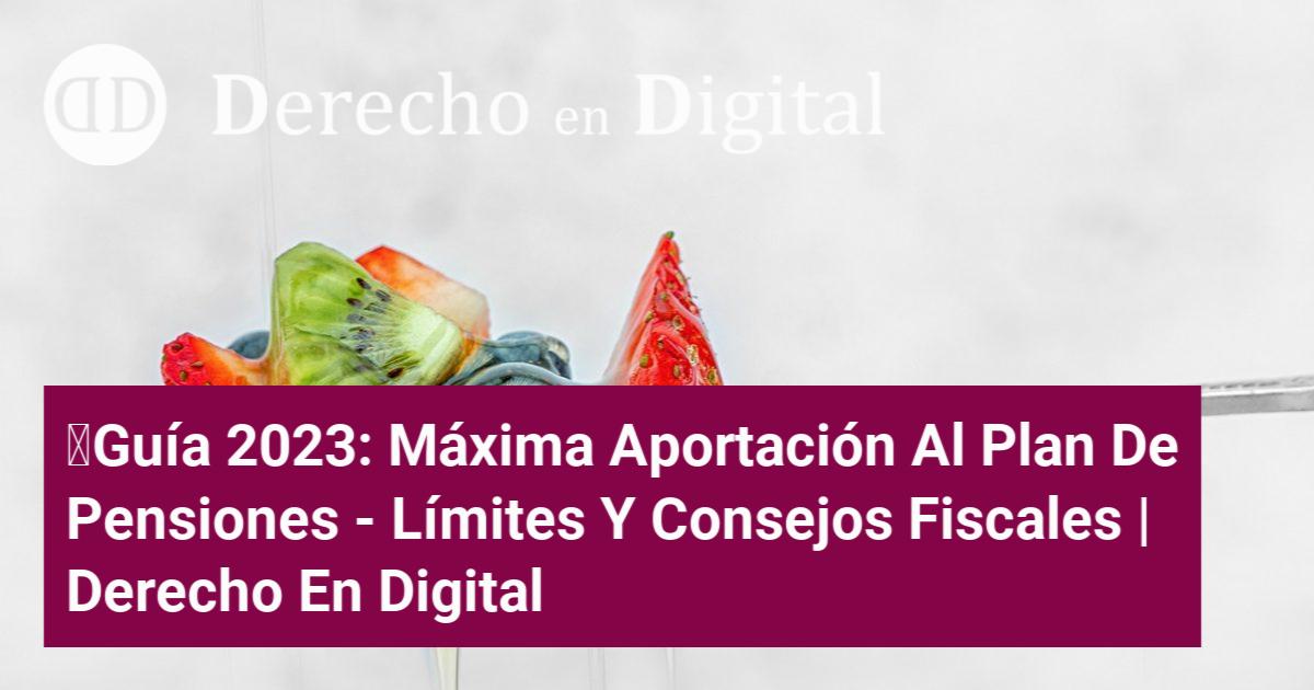 Guía 2023: Máxima Aportación Al Plan De Pensiones - Límites Y Consejos ...